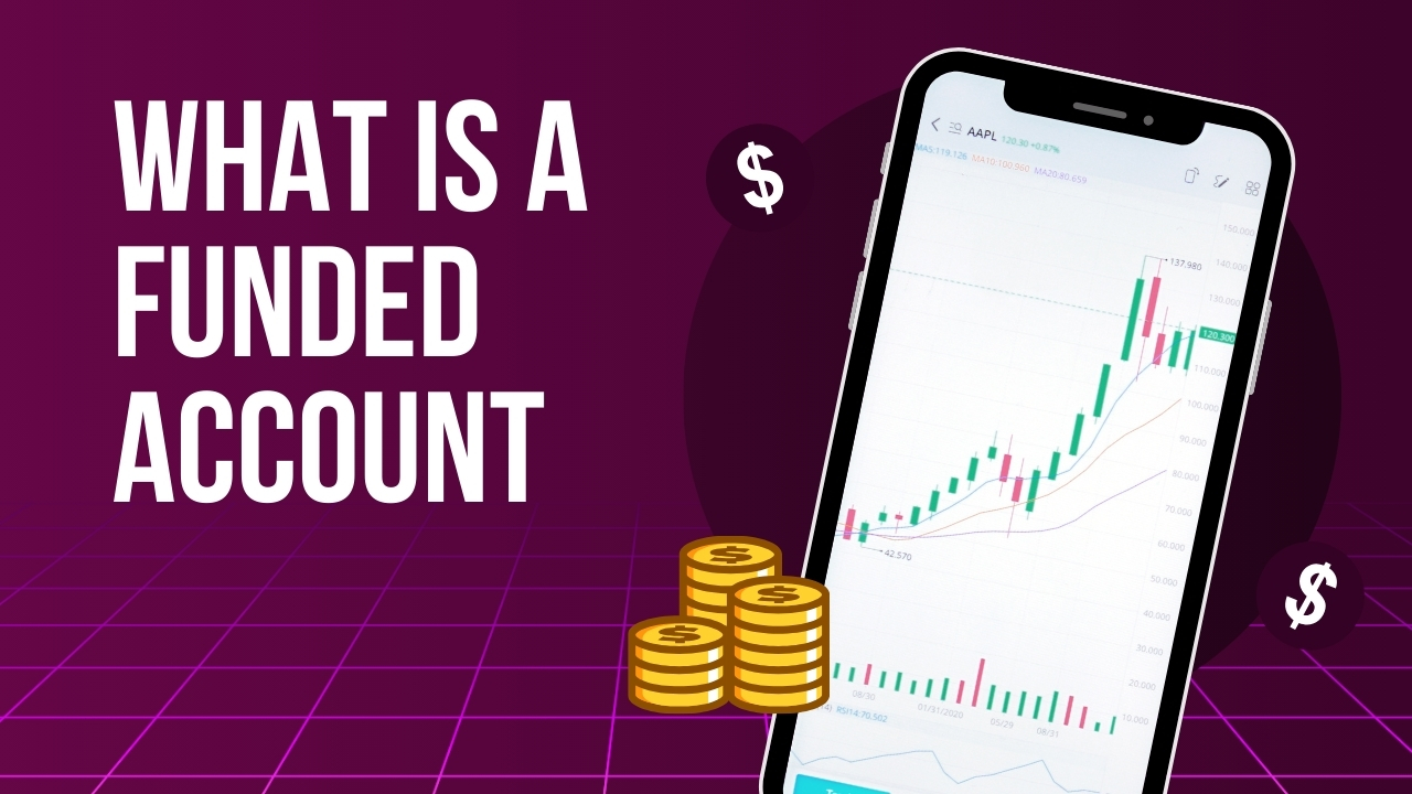 Understanding What Is a Funded Account | A Comprehensive Guide by ...